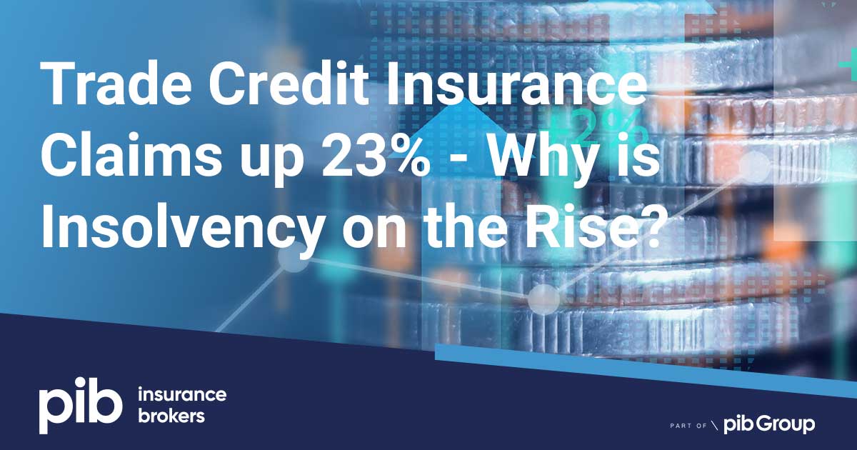 Trade Credit Insurance Claims up 23% - Why is Insolvency on the Rise?